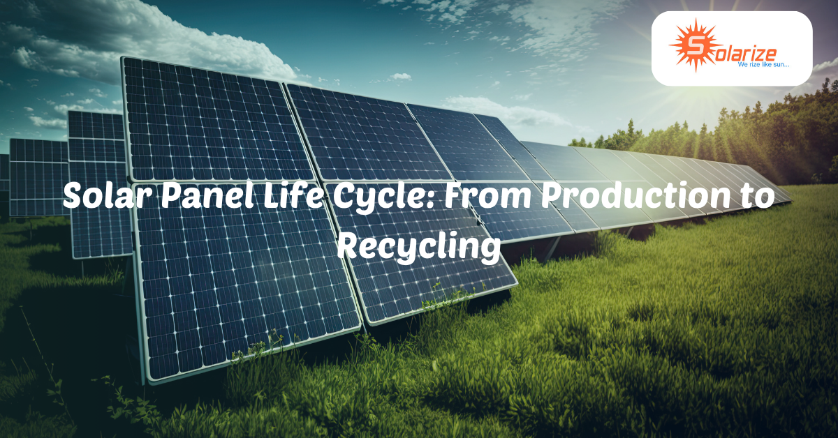 Solar Panel Life Cycle: From Production to Recycling - Solarize